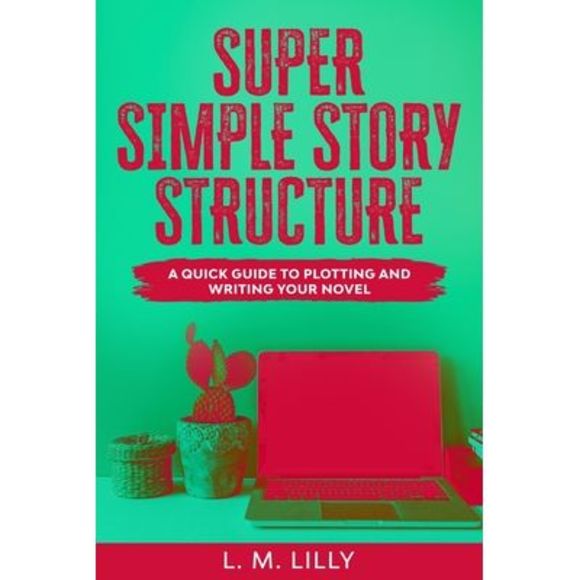 L. M. Lilly | Other | Super Simple Story Structure A Quick Guide To ...